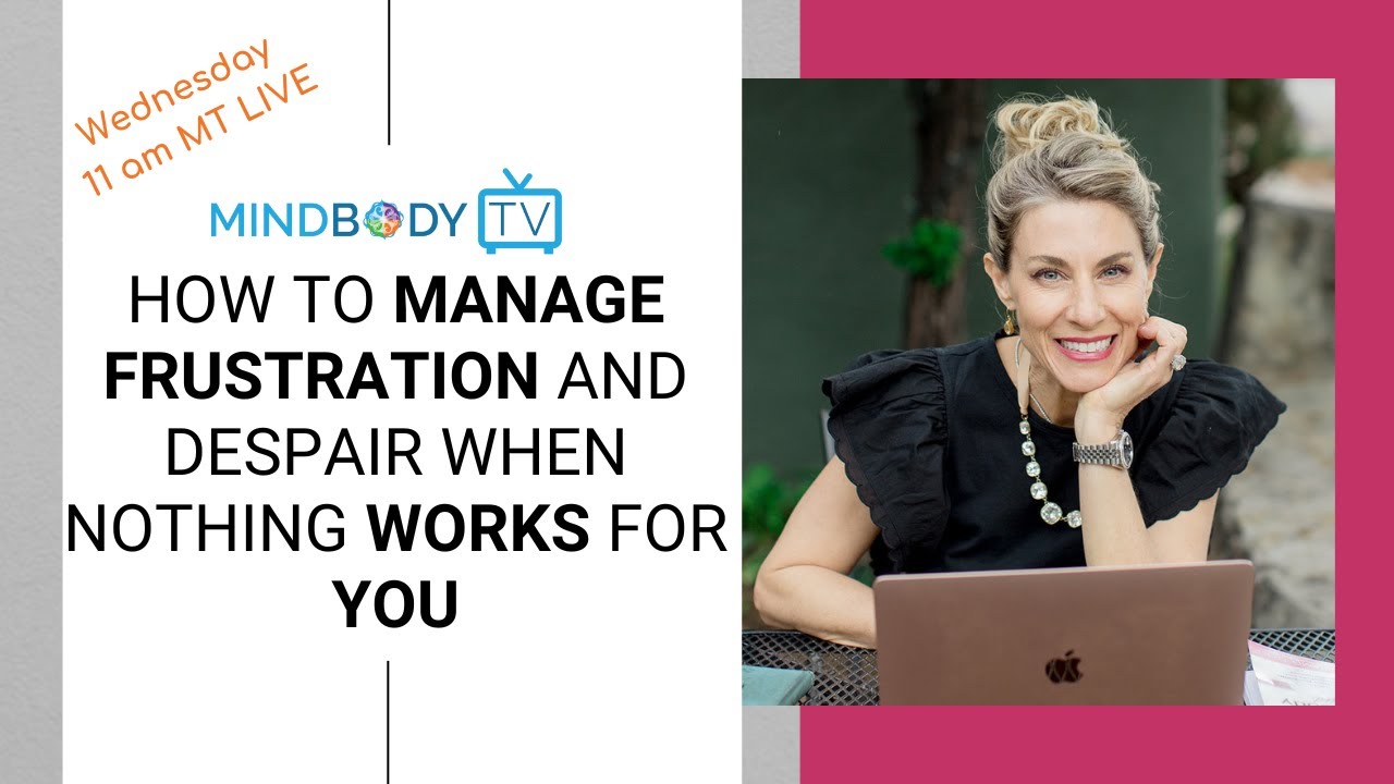 How to Manage Frustration and Despair When Nothing Works for You - YouTube