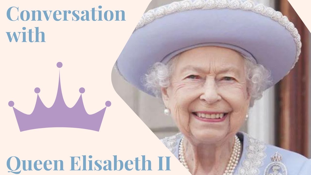 🌈 CONVERSATION WITH ️ QUEEN ELIZABETH II ️ 1926-2022 ️ - YouTube