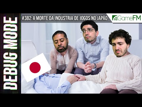Debug Mode #382: A morte da indústria de jogos no Japão – Podcast