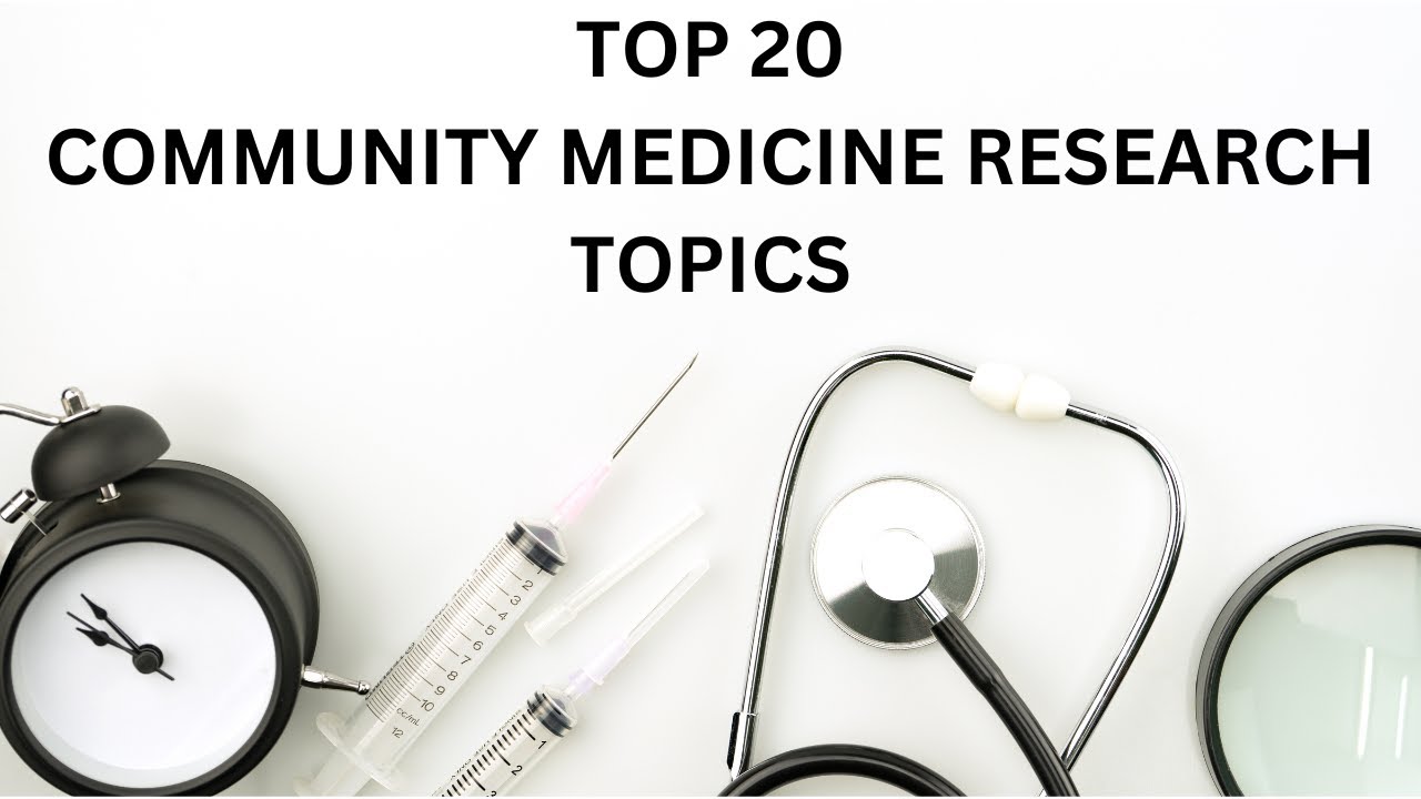 COMMUNITY MEDICINE TOP 20 RESEARCH TOPICS - YouTube