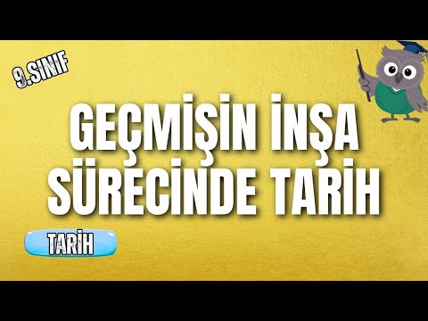 9.Sınıf Tarih | Geçmişin İnşa Sürecinde Tarih I Konu Anlatım #2026