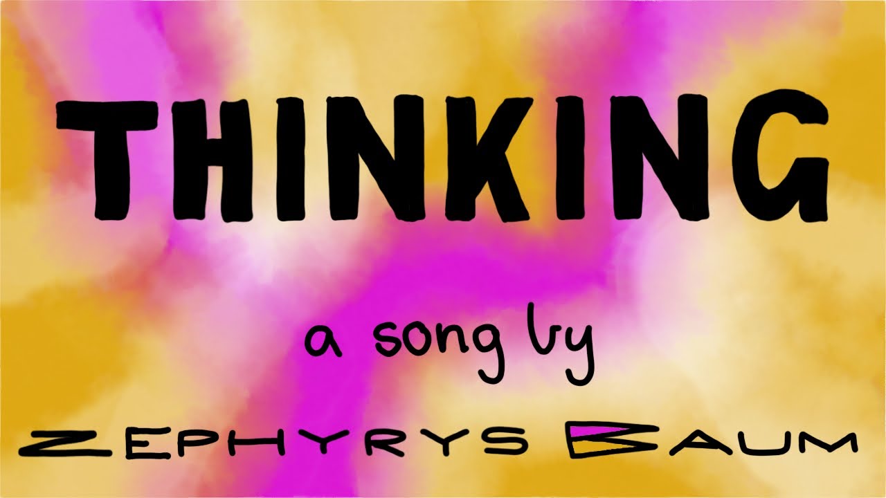 thinking, a song by ZephyrysBaum - YouTube