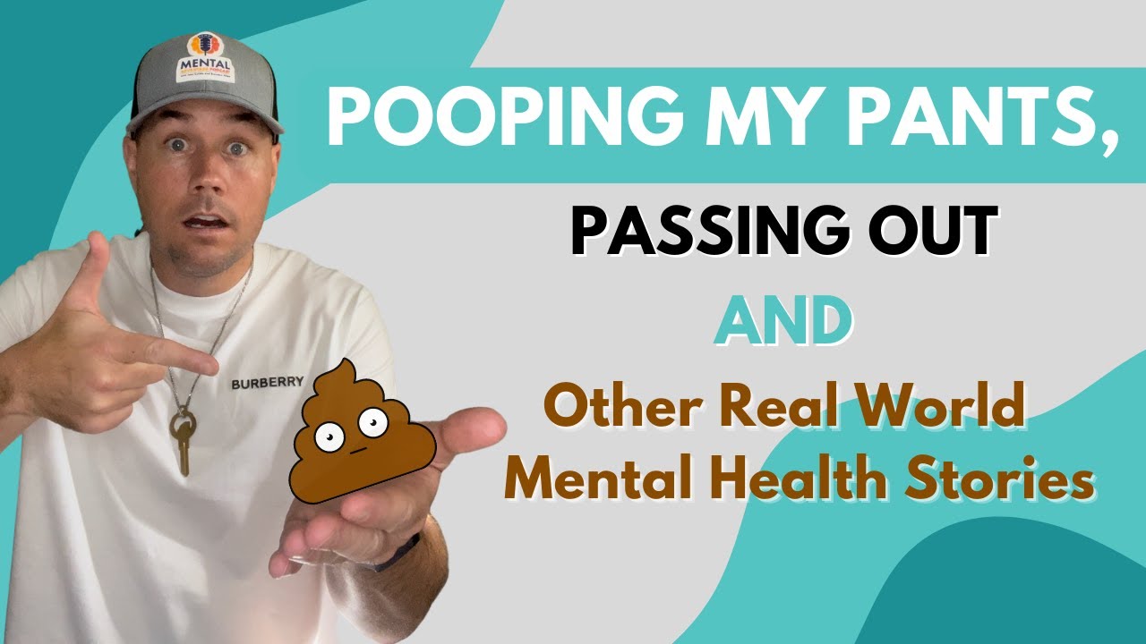 Pooping My Pants, Passing Out and other Real World Mental Health ...