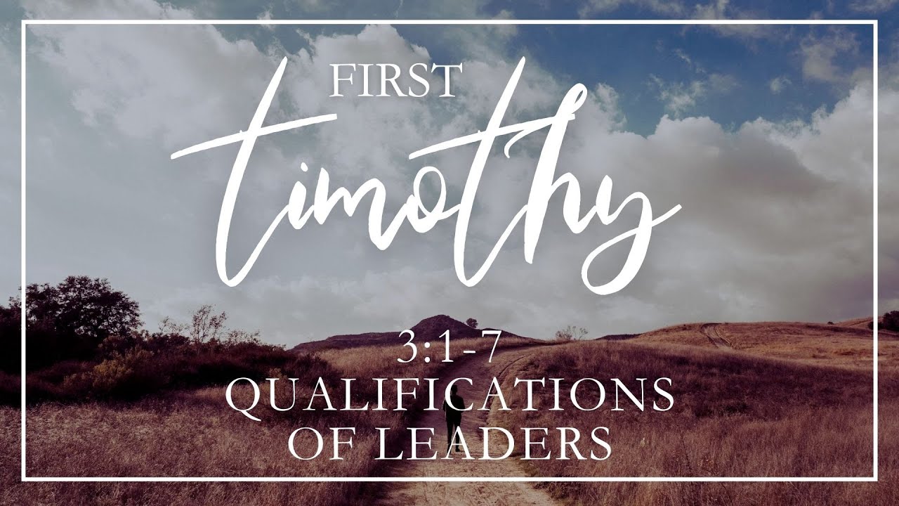 1st Timothy 3:1-7 - Qualifications of Leaders - YouTube