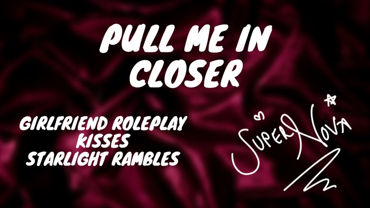 Pull me close ASMR [Girlfriend Roleplay] [F4A] [comfort] [night ...
