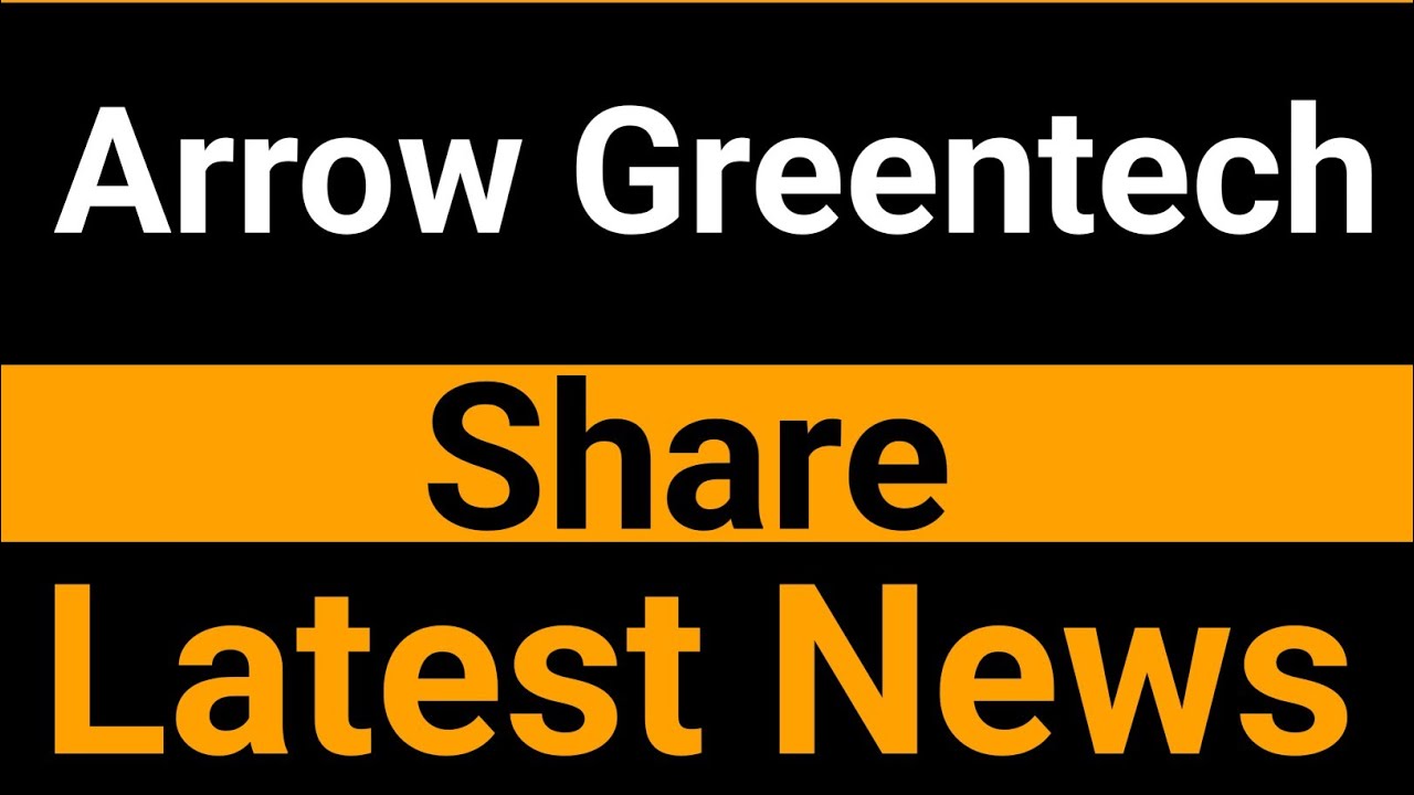 Arrow Greentech share latest news - YouTube