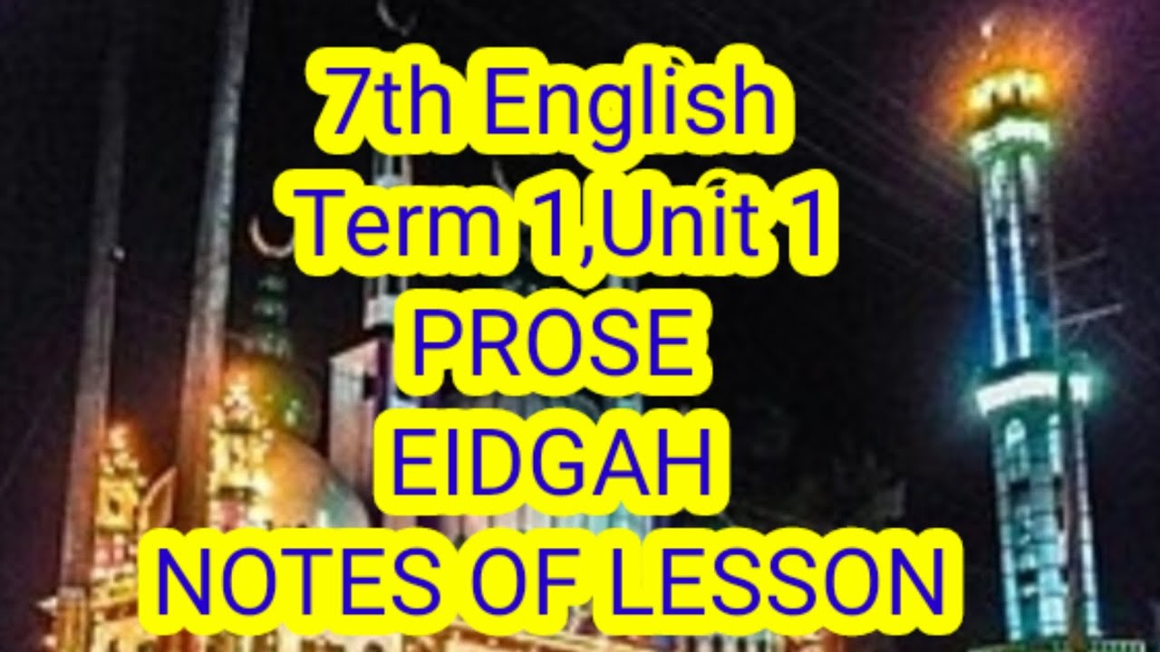 7th English : Term 1 Unit 1 : Prose : Eidgah:Notes of lesson - YouTube