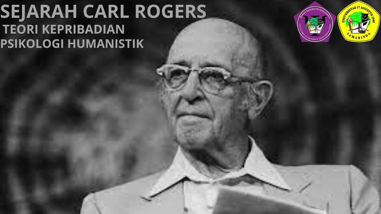 Sejarah Carl Rogers | Teori Kepribadian | Psikologi Humanistik ...