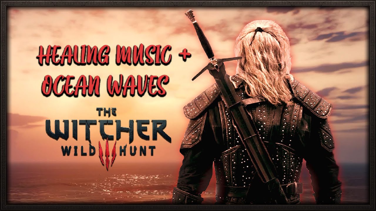 THE WITCHER 3 ~ HEALING MUSIC + OCEAN WAVES ⁓ RELAX, SLEEP & STUDY ...