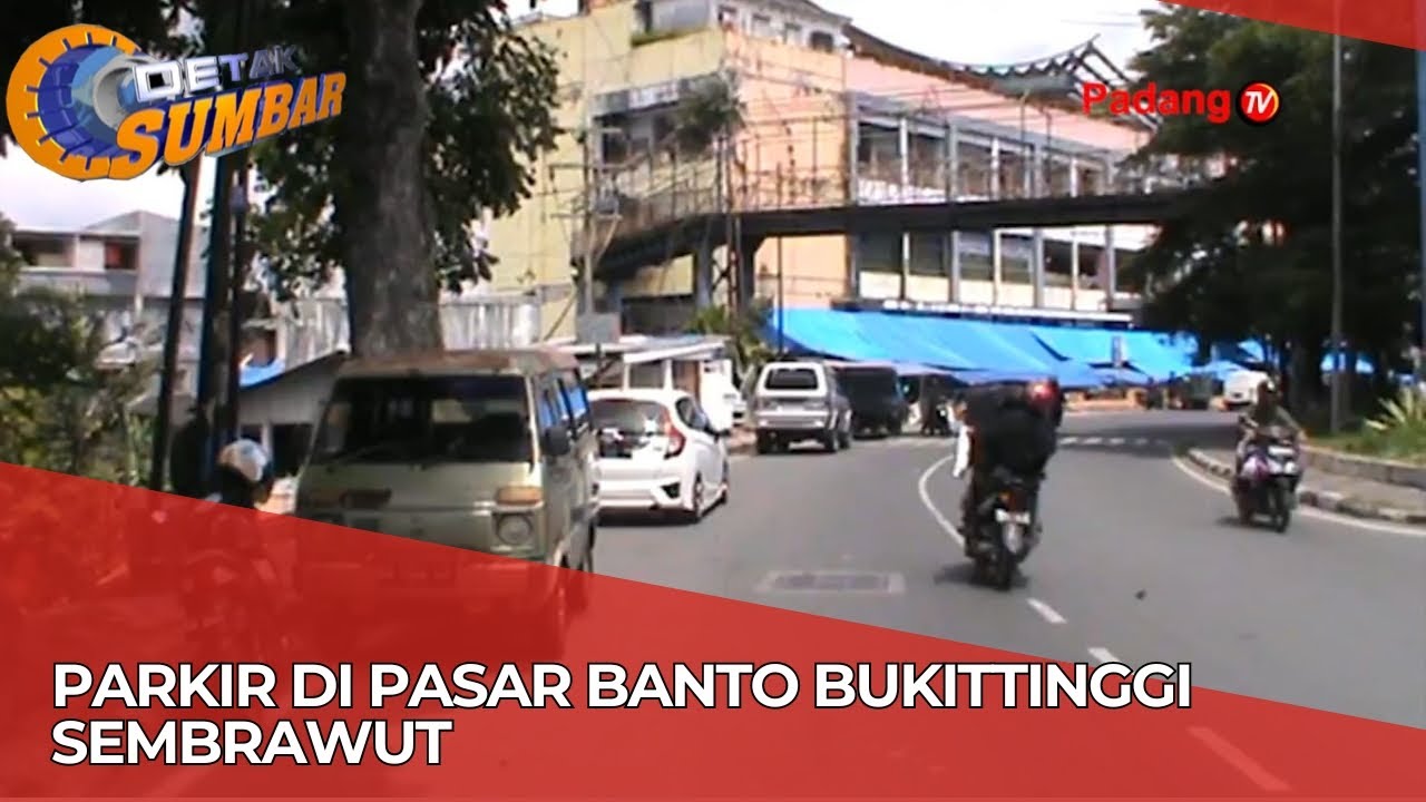 Parkir Kendaraan Di Kawasan Pasar Banto Bukittinggi Membuat Arus Lalu ...