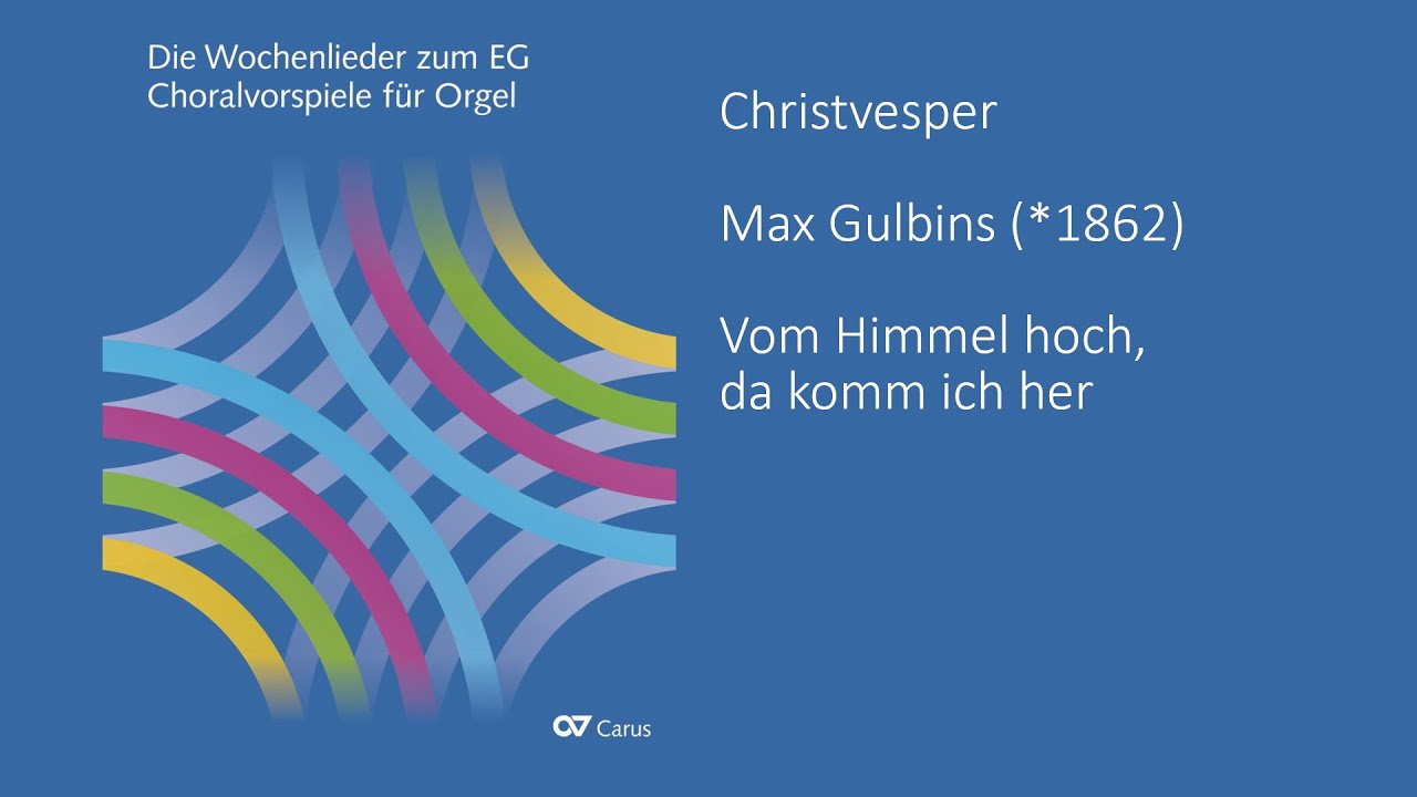 Max Gulbins – Vom Himmel hoch, da komm ich her - YouTube