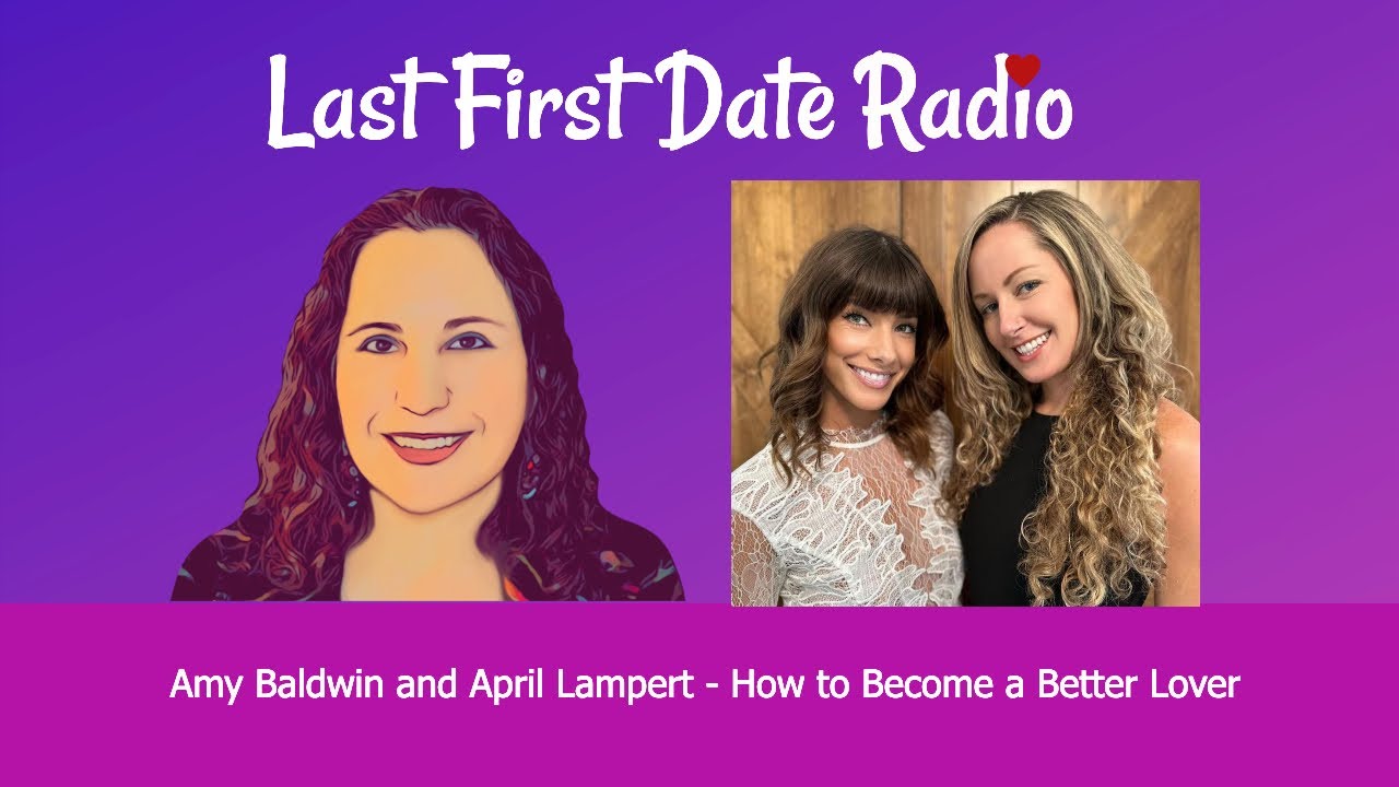 How to Become a Better Lover: Featuring Amy Baldwin and April Lampert ...