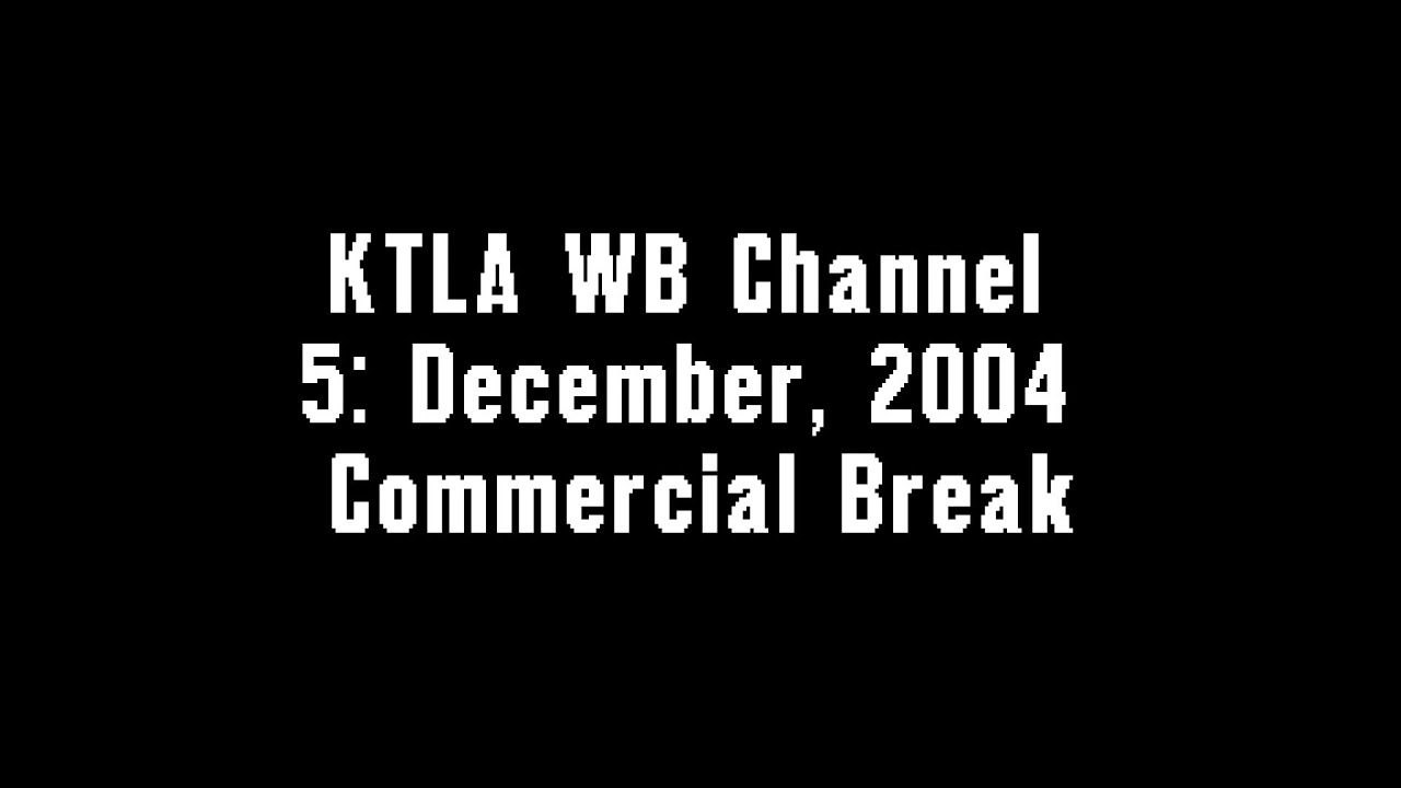 KTLA WB Channel 5: December, 2004 Commercial Break - YouTube