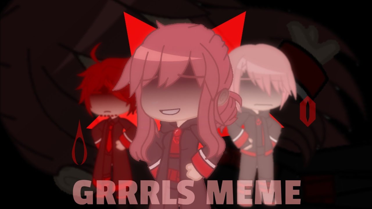 GRRRLS Meme | Gacha Club - YouTube