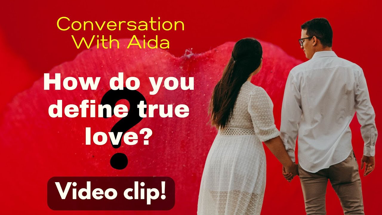 How do you define true love, and do you think it evolves over time ...