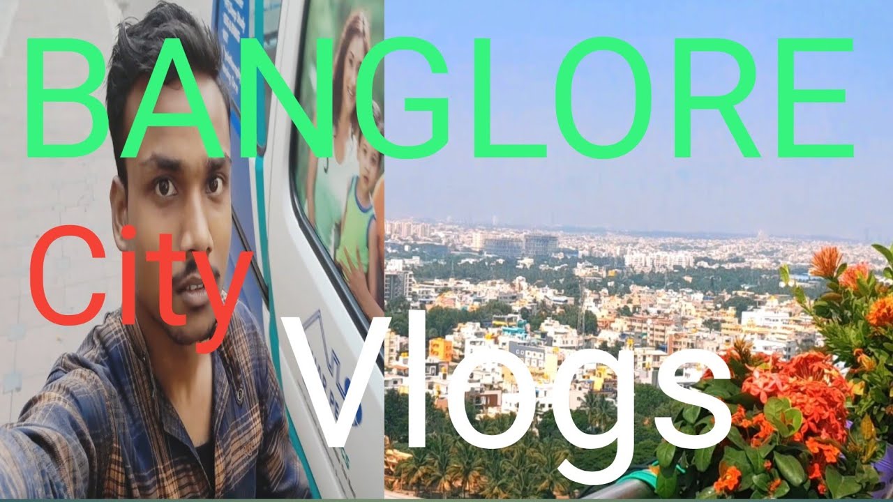 Banglore City vlog !Banglore City Vlogs Video - YouTube