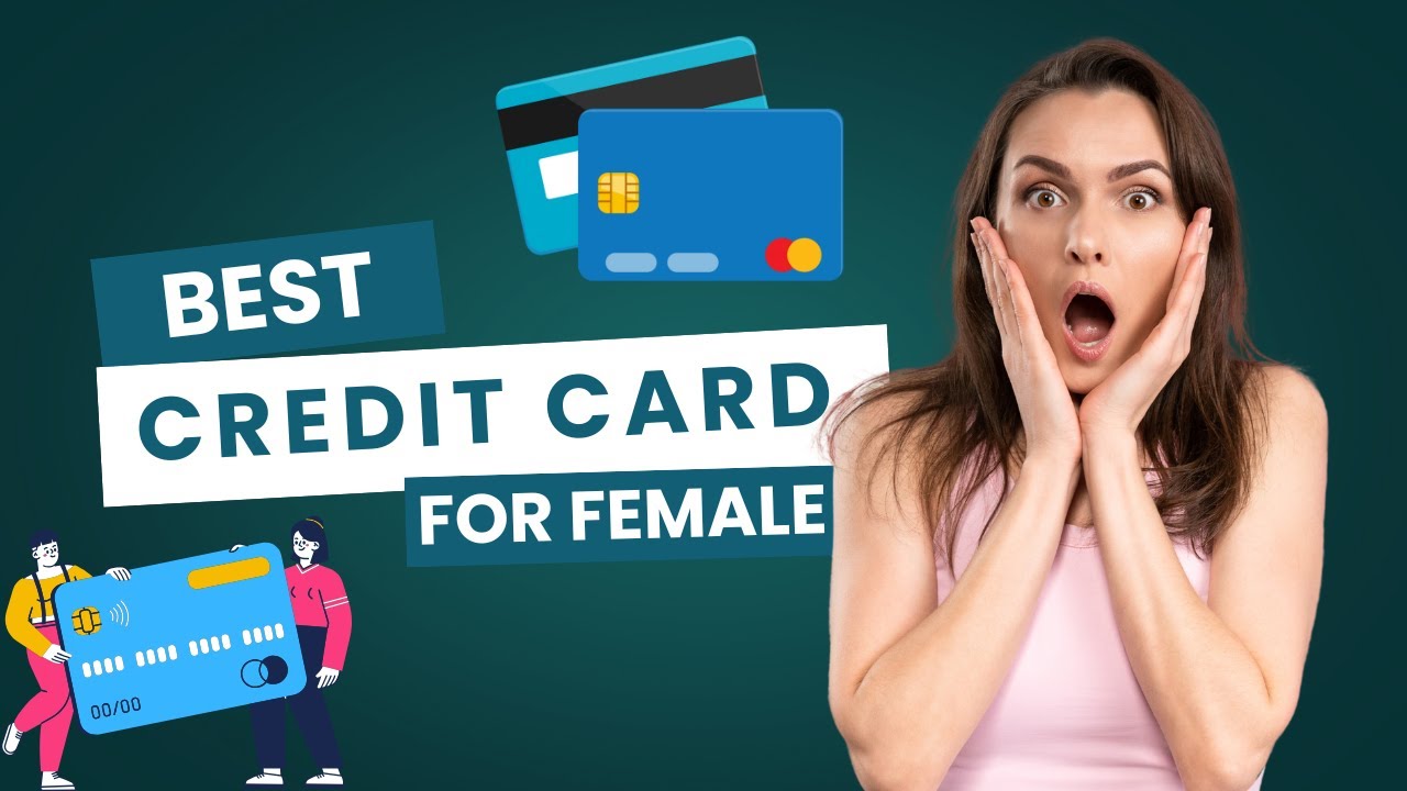 Best Credit Cards For Woman | Best Credit Card For Female | Female ke ...