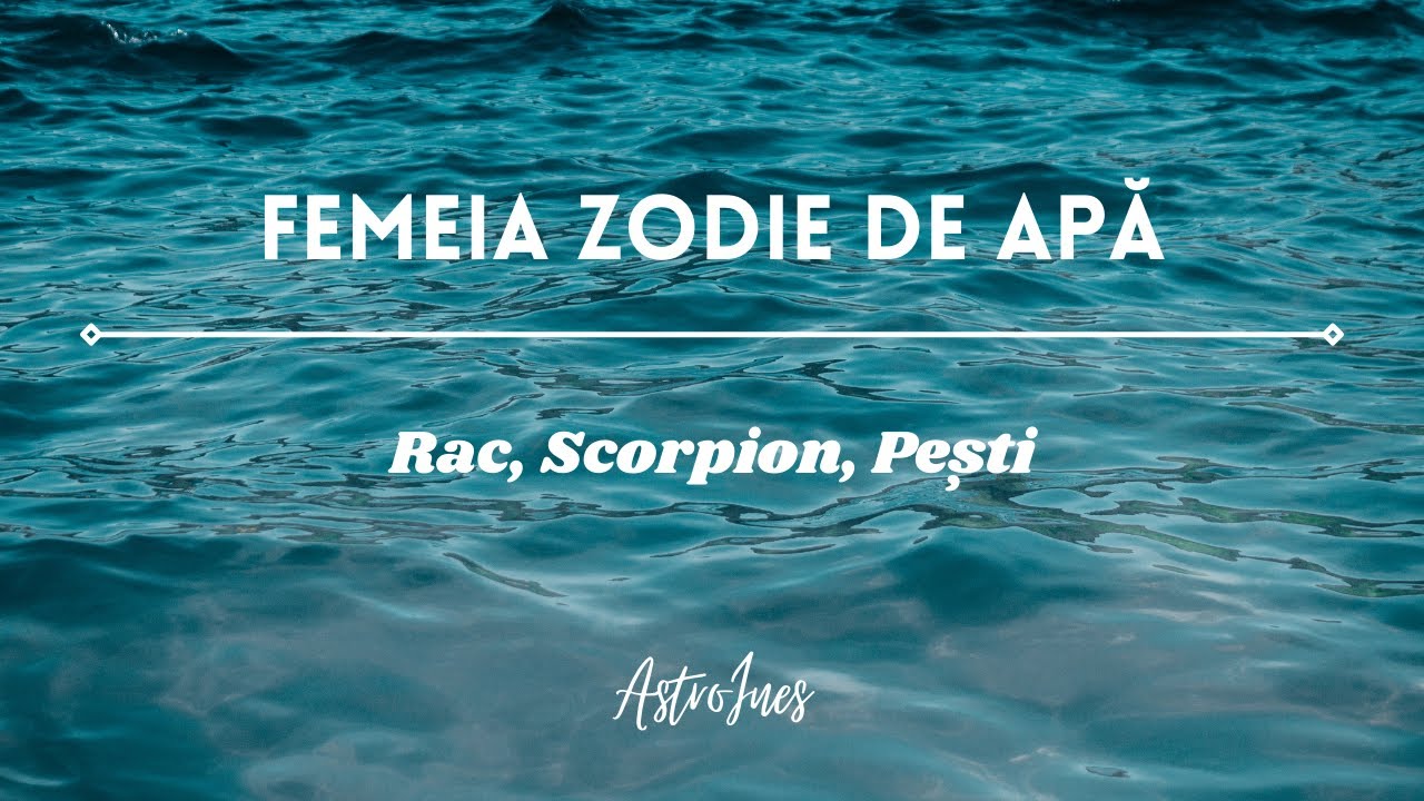 AstroInes: FEMEIA ZODIE DE APĂ (Rac, Scorpion, Pești) 🌊 - YouTube