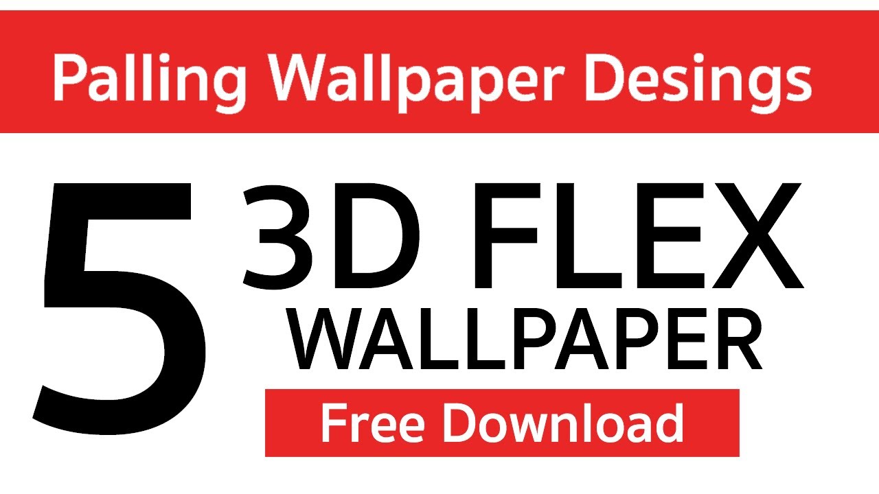 3D FLEX WALLPAPER FREE DOWNLOAD ll PALLING NEW LETEST DESIGNS ll ...