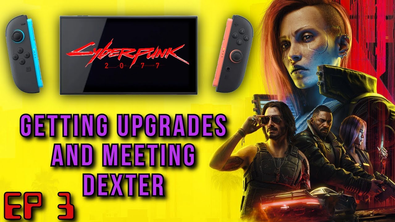 🎮 Cyberpunk 2077 on Switch 2?! | Upgrades & Big Leagues w/ Dex (EP 3 ...