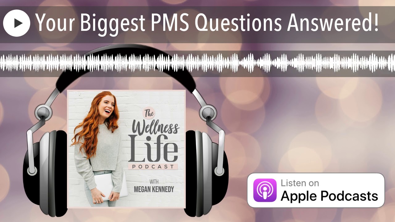 Your Biggest PMS Questions Answered! - YouTube