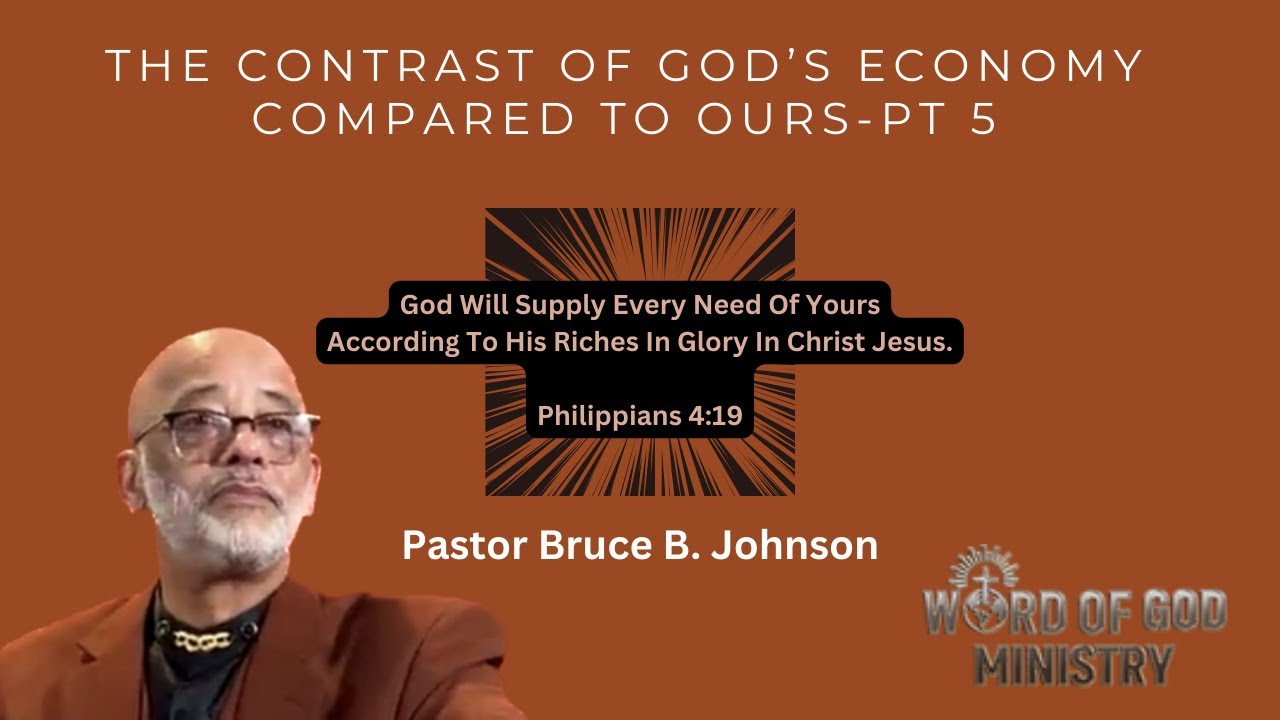 The Contrast of God's Economy Compared to Ours (Pt 5)- Pastor Bruce B ...