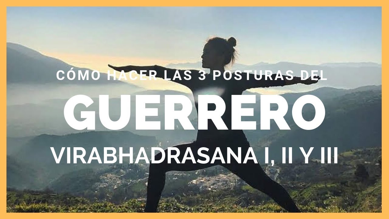 Cómo hacer la Postura del guerrero I II y III paso a paso ...