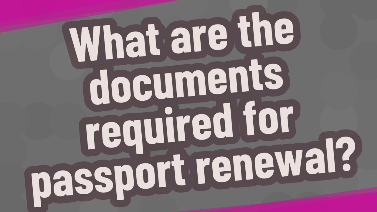 What Are The Documents Required For Passport Renewal YouTube what-are-the-documents-required-for-passport-renewal-youtube