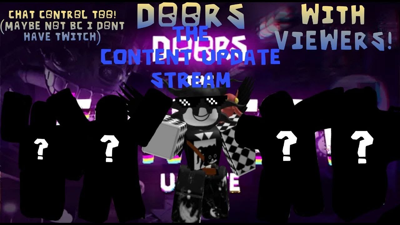 DOORS | CONTENT UPDATE STREAM WITH VIEWERS , CHAT CONTROL , FINDING ...