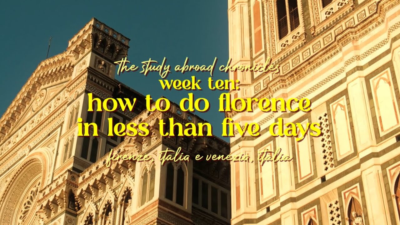 week ten: how to do florence in less than five days - YouTube