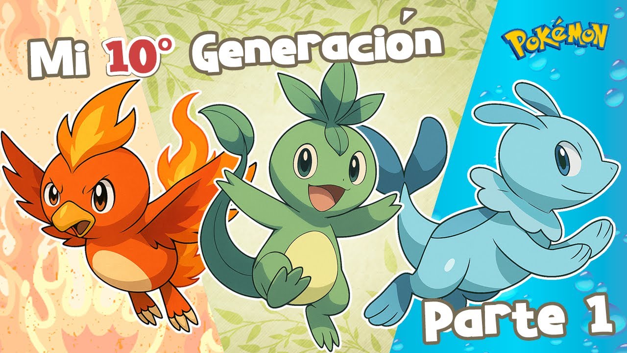 Mi Propia Generación Número 10 de Pokémon | Nuevos Iniciales | PARTE 1 ...