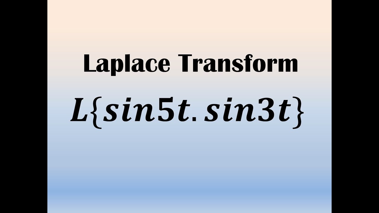 Laplace Transform of sin5t.sin3t - YouTube