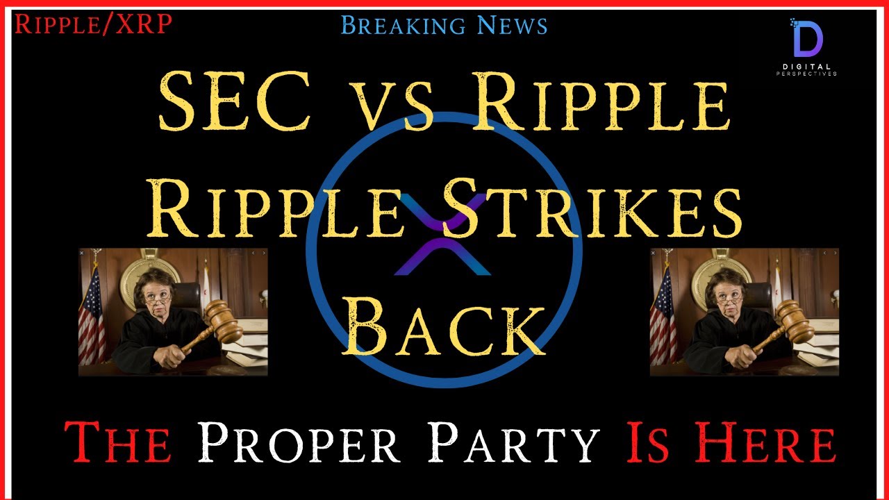 Ripple/XRP-The Proper Party, SEC vs Ripple-Ripple Strikes Back, XRP ...