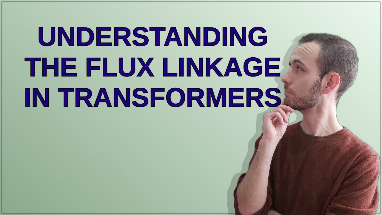 Understanding the flux linkage in transformers - YouTube