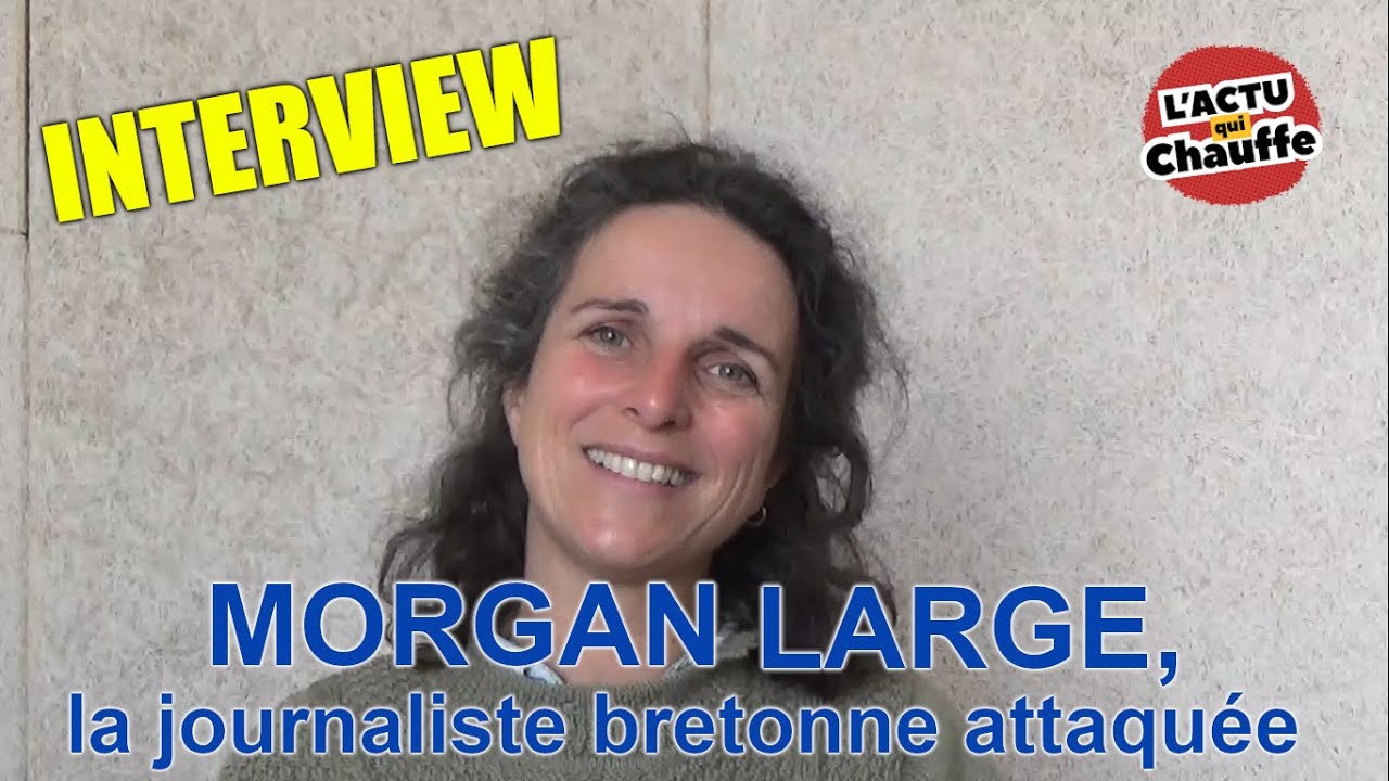 MORGAN LARGE, la journaliste bretonne attaquée - YouTube