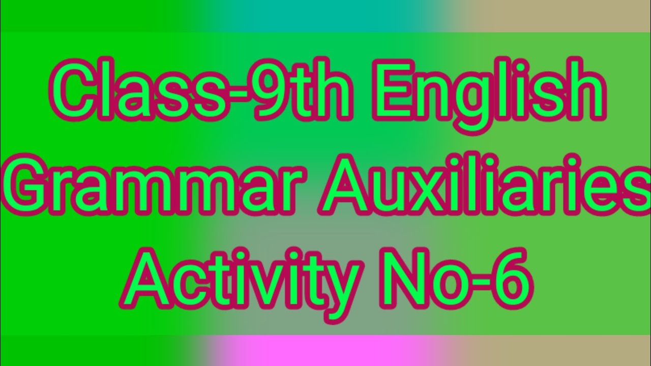 Class 9th English Grammar Auxiliaries Activity No 6 YouTube class-9th-english-grammar-auxiliaries-activity-no-6-youtube