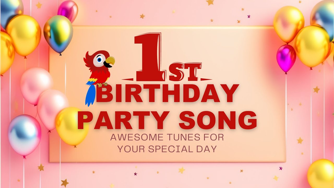 Happy 1st Birthday Song, 1st Birthday Party Song - YouTube