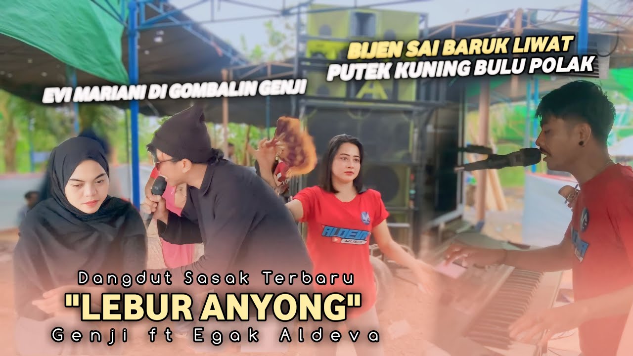 TERBARU SASAK LEBUR ANYONG ALDEVA MUSIK VERSION VOC GENJI FT EGAK - YouTube