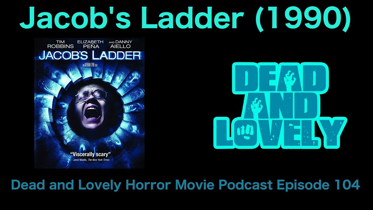 104 Jacob's Ladder: Dead and Lovely Horror Movie Podcast - YouTube