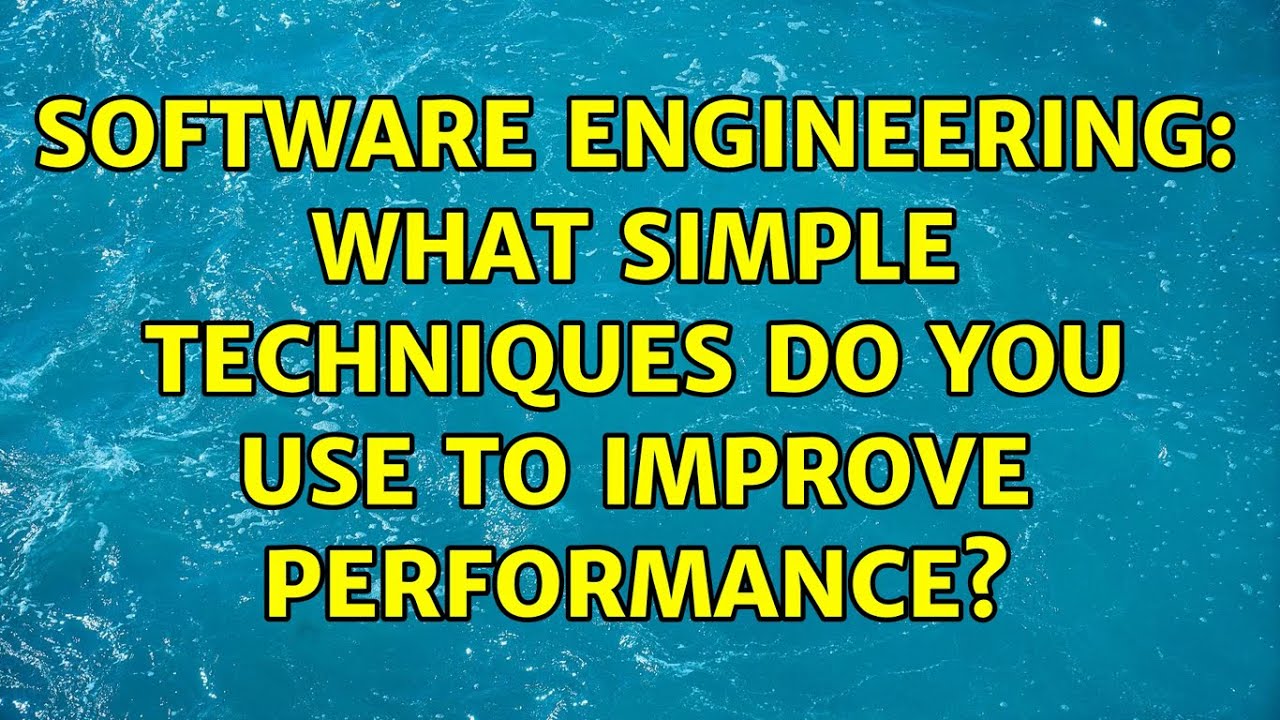 Software Engineering: What simple techniques do you use to improve ...