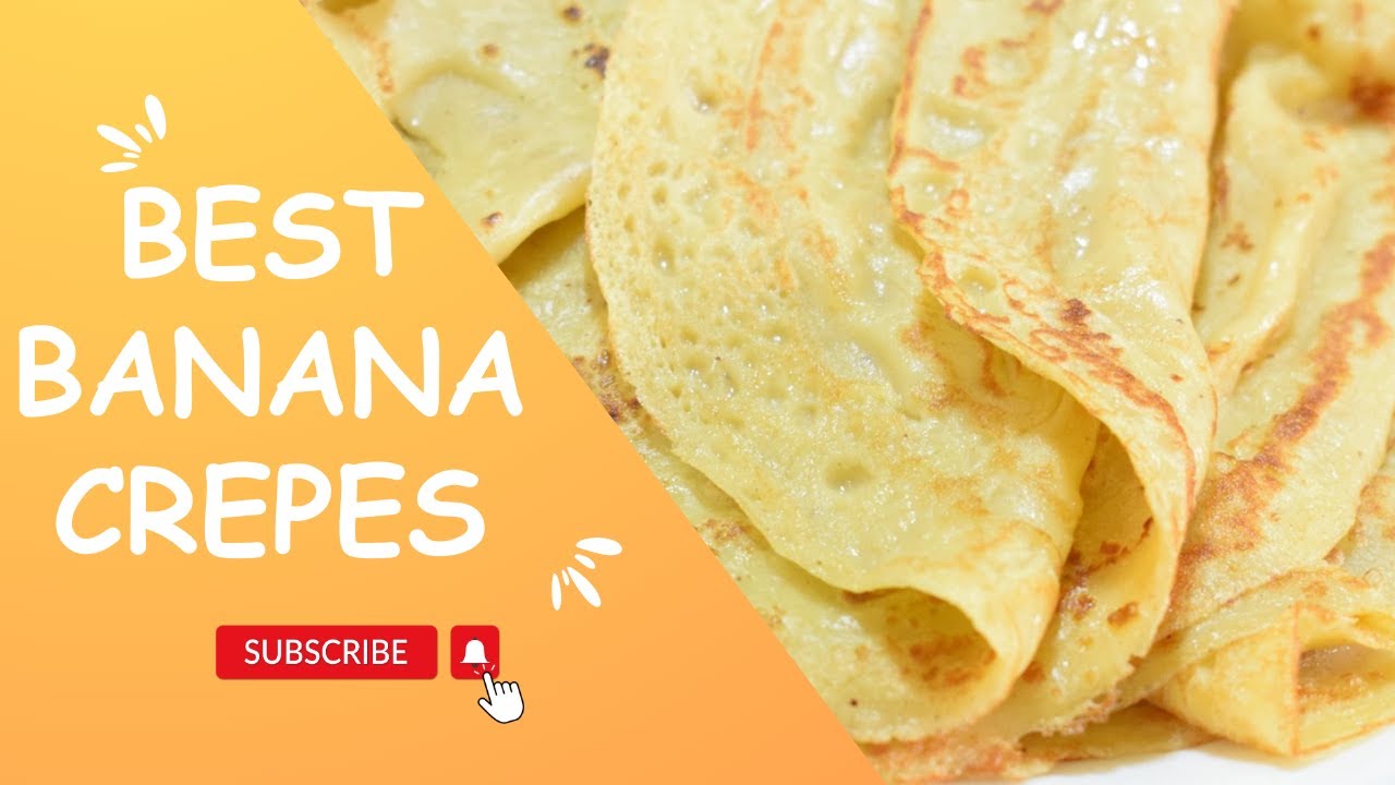 Simple Banana Crepes Recipe | How To Make The Best Banana Crepes - YouTube