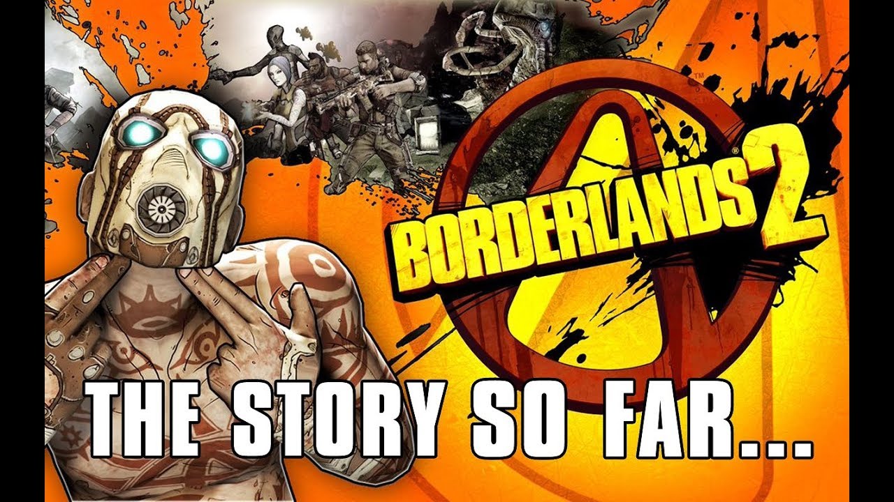 Borderlands 2 - The Story So Far - YouTube