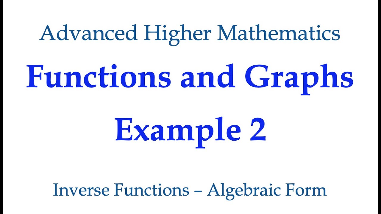 Functions and Graphs Example 2 - Inverse Functions (Algebraic Form ...