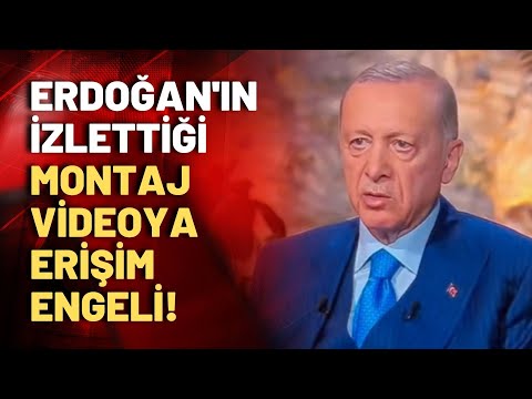 Erdoğan'ın da izlettiği montaj videoya erişim engeli!