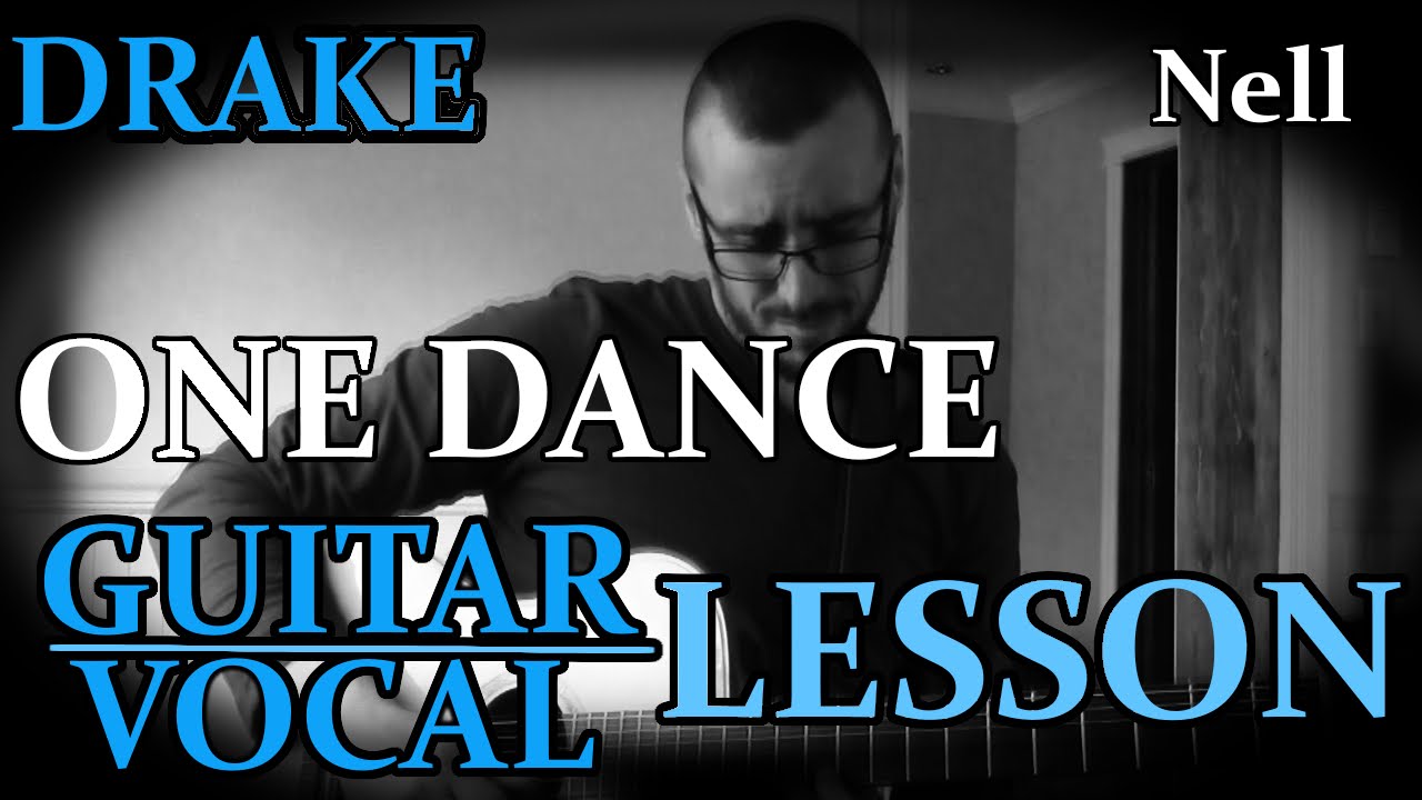Drake - One dance Cover + Guitar lesson - YouTube