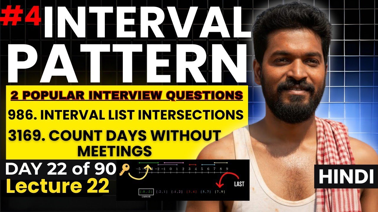 🔥 Day 22/90 | Intervals Pattern Mastery (LeetCode 986 & 3169) | DSA Pattern You Must Know! - YouTube