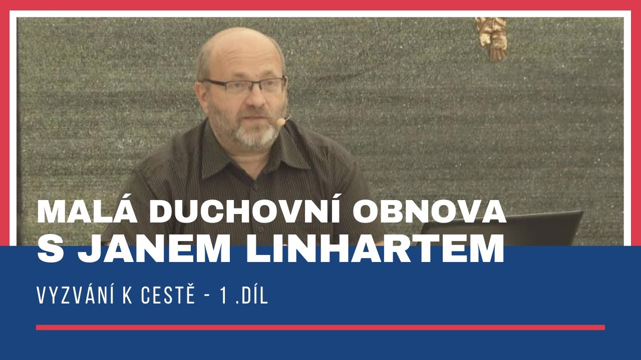 Jan Linhart: Vydejme se na cestu od sebe k Bohu - malá duchovní obnova ...