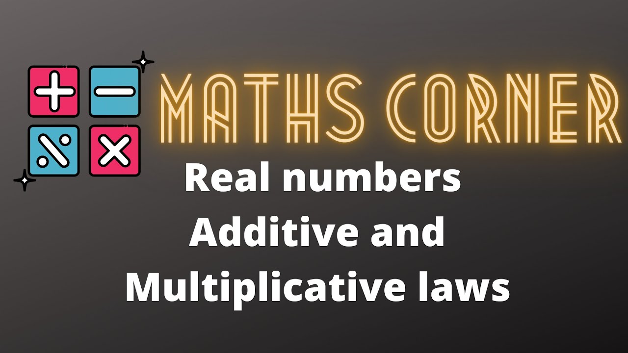 Properties of Real Numbers | Addition and Multiplicative Laws | Numbers ...
