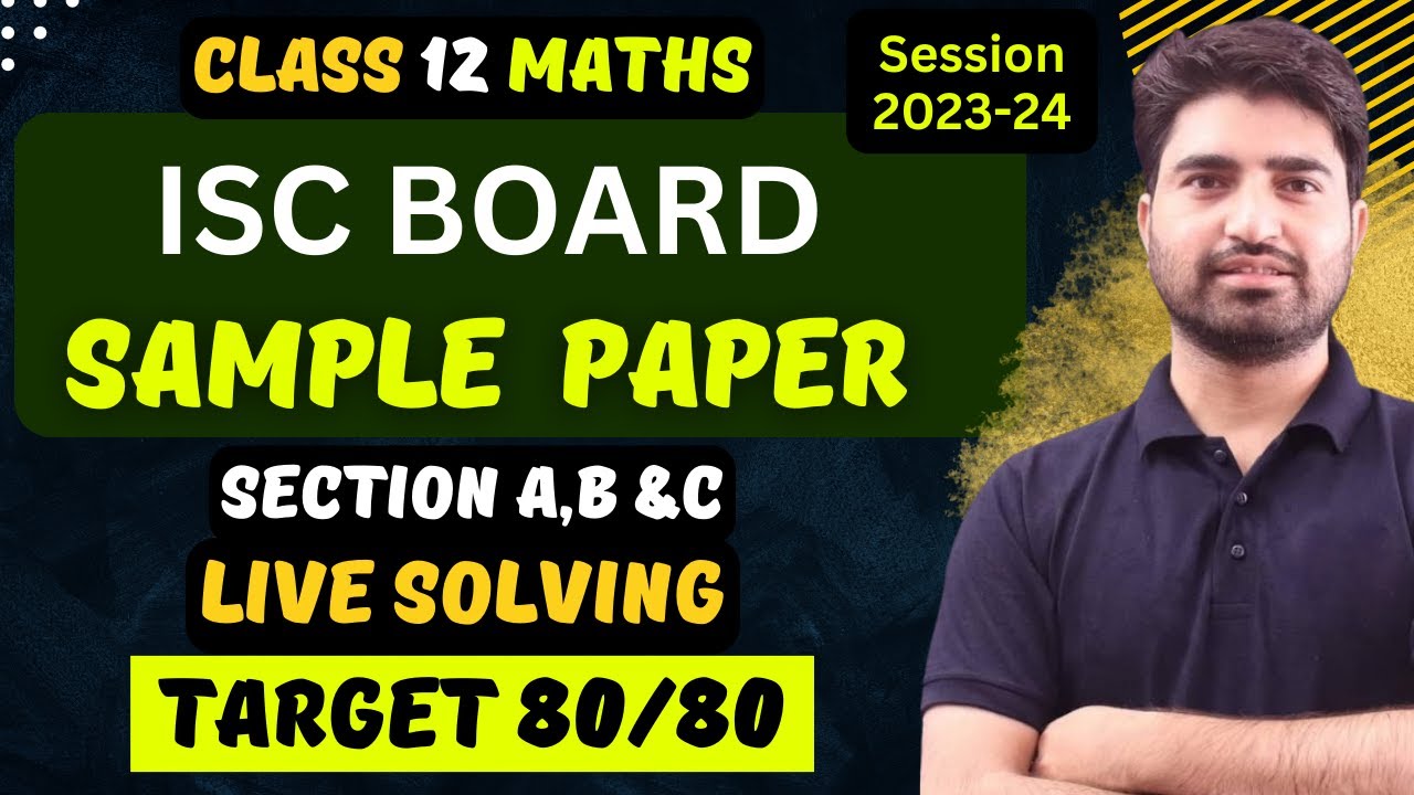 ISC BOARD CLASS 12 MATHS SAMPLE PAPER | LIVE SOLVING | BOARDS 2023-24 ...