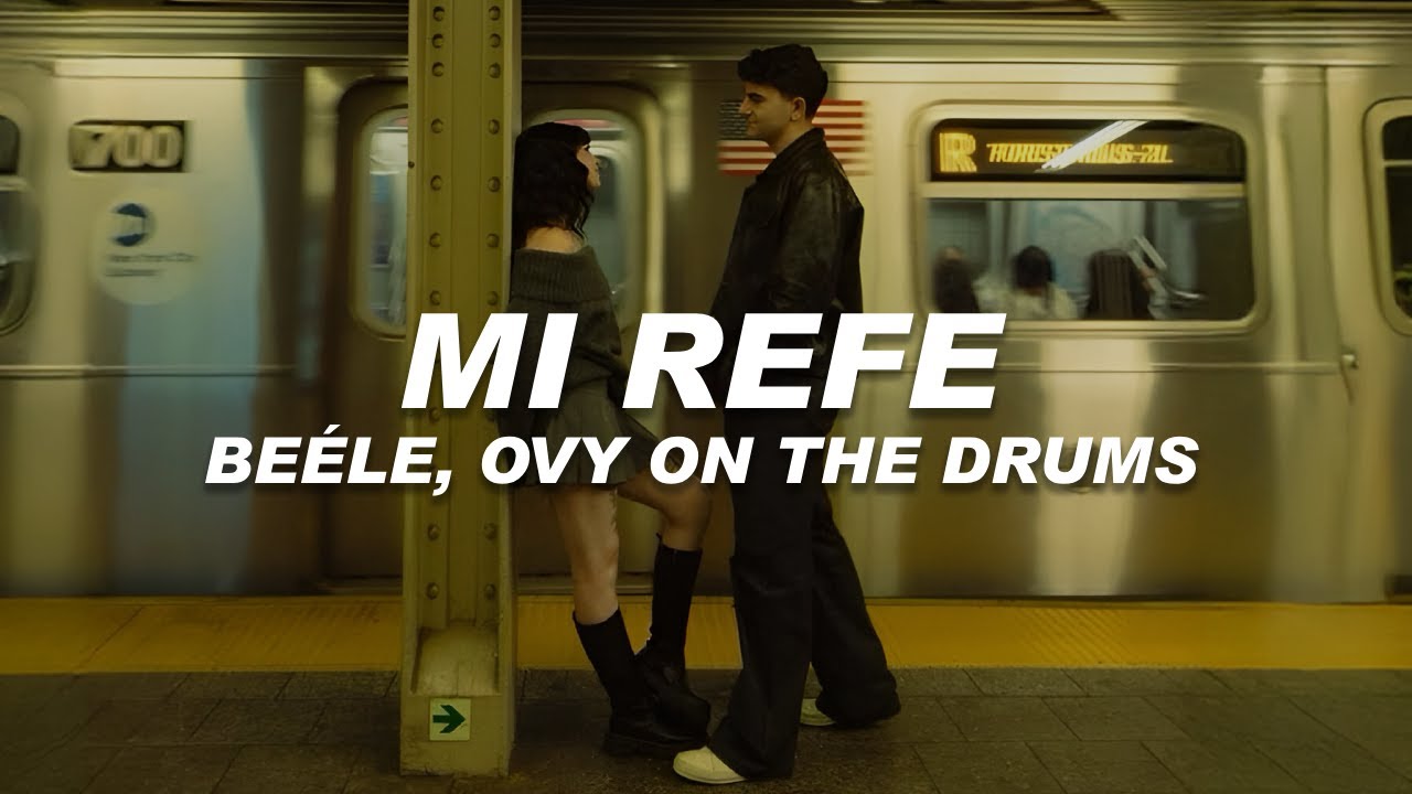 Beéle, Ovy On The Drums - Mi Refe (Letra) - YouTube
